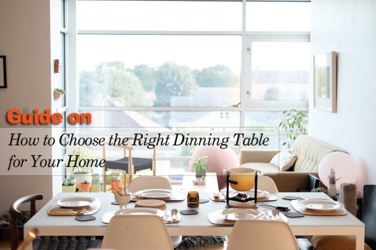 Guide on How to Choose The Right Dining Table for Your Home